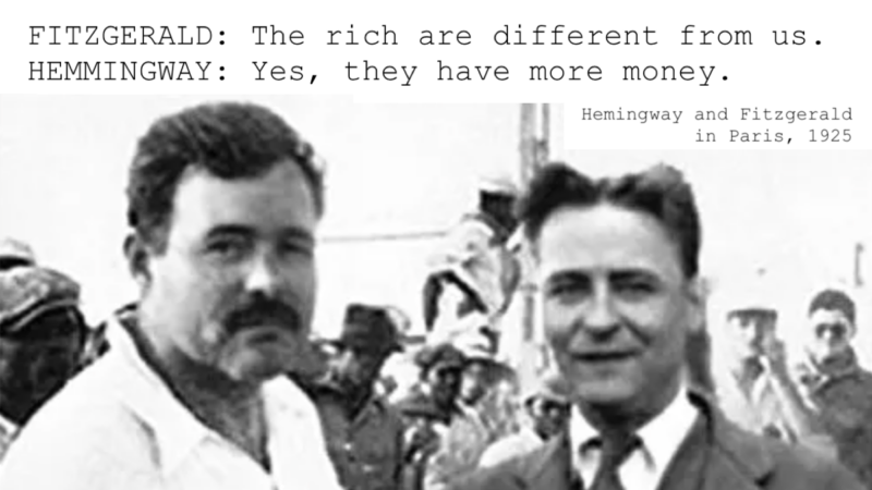 THE LOST GENERATION (100 years ago). FITZGERALD: The rich are different ...