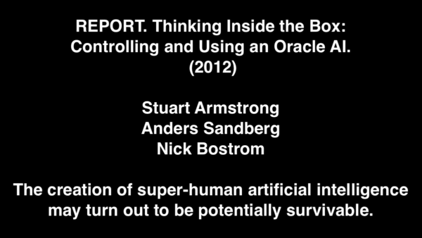 REPORT. Thinking Inside the Box: Controlling and Using an Oracle AI. Stuart Armstrong. Anders ...