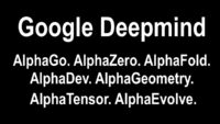 Google Deepmind. AlphaGo. AlphaZero. AlphaFold. AlphaTensor. AlphaDev. AlphaGeometry ...